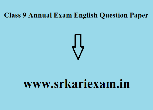 Class 9 Annual Exam English Question Paper
