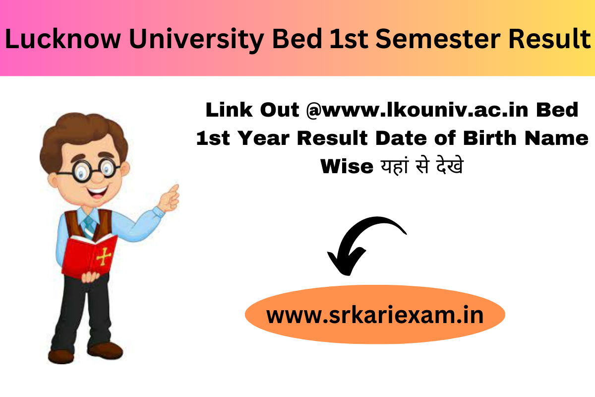 Lucknow University Bed 1st Semester Result 2023 Link Out @www.lkouniv.ac.in Bed 1st Year Result ...